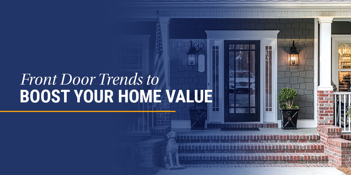 Front Door Trends to Boost Your Home Value | Premium Hardware